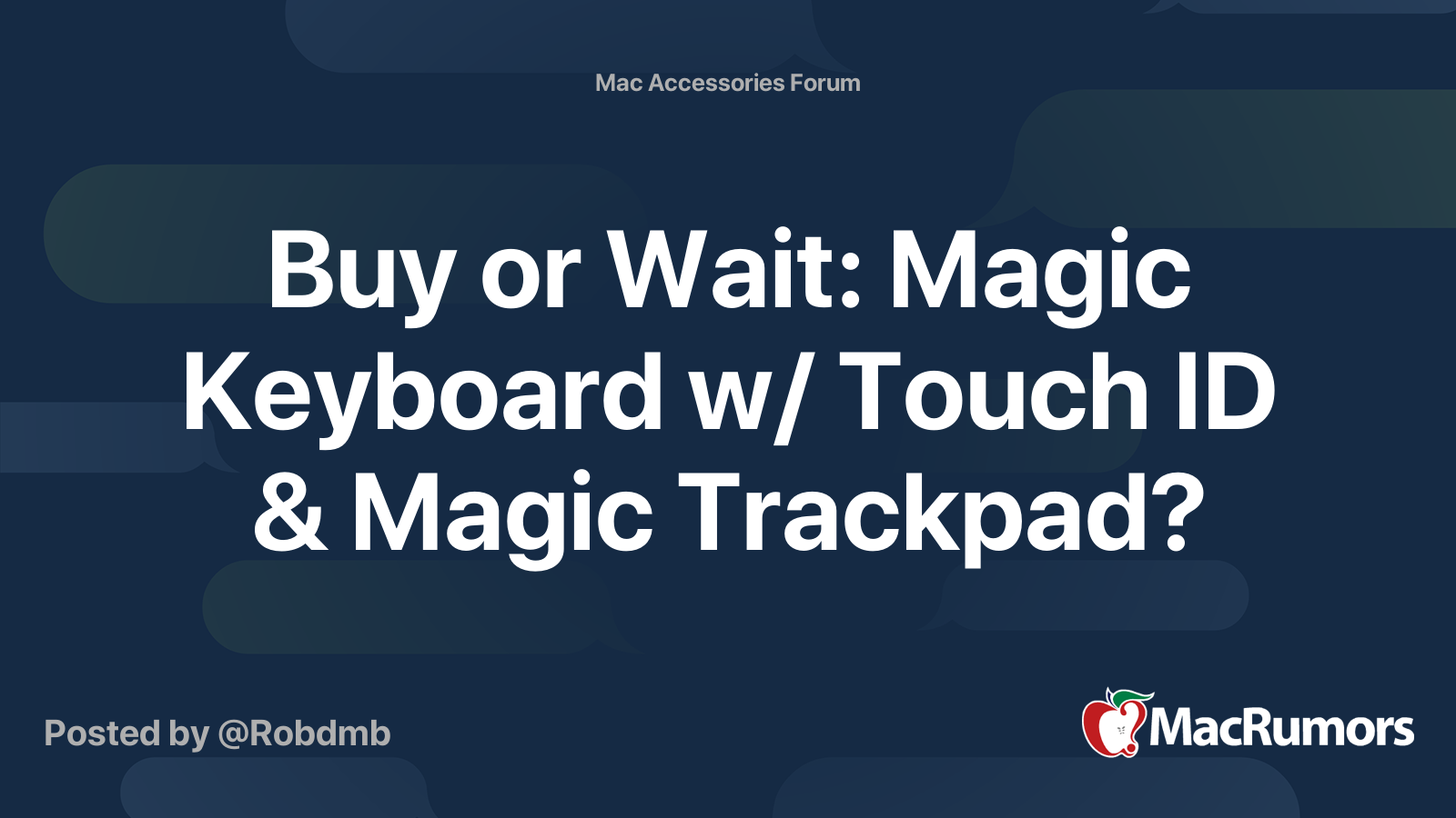 Buy or Wait: Magic Keyboard w/ Touch ID & Magic Trackpad? | MacRumors Forums