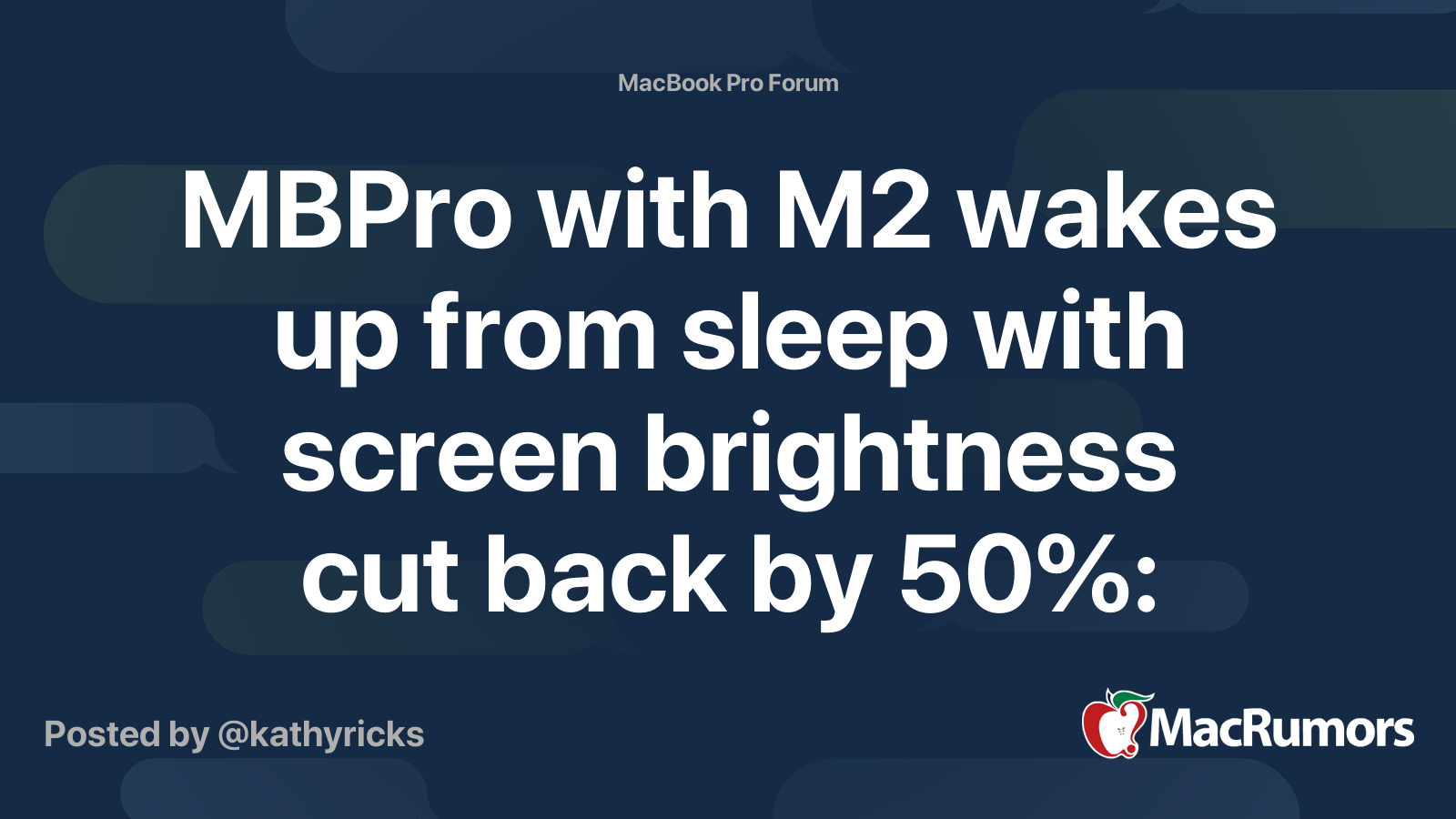 MBPro with M2 wakes up from sleep with screen brightness cut back by 50%: | MacRumors Forums