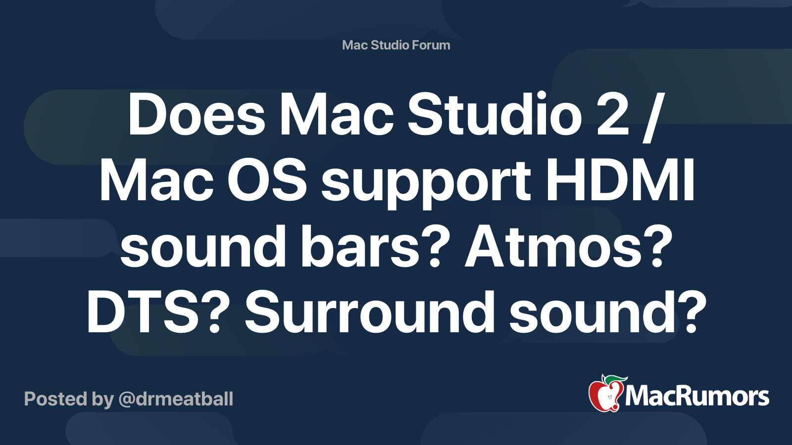 Does Mac Studio 2 / Mac OS support HDMI sound bars? Atmos? DTS? Surround sound? | MacRumors Forums