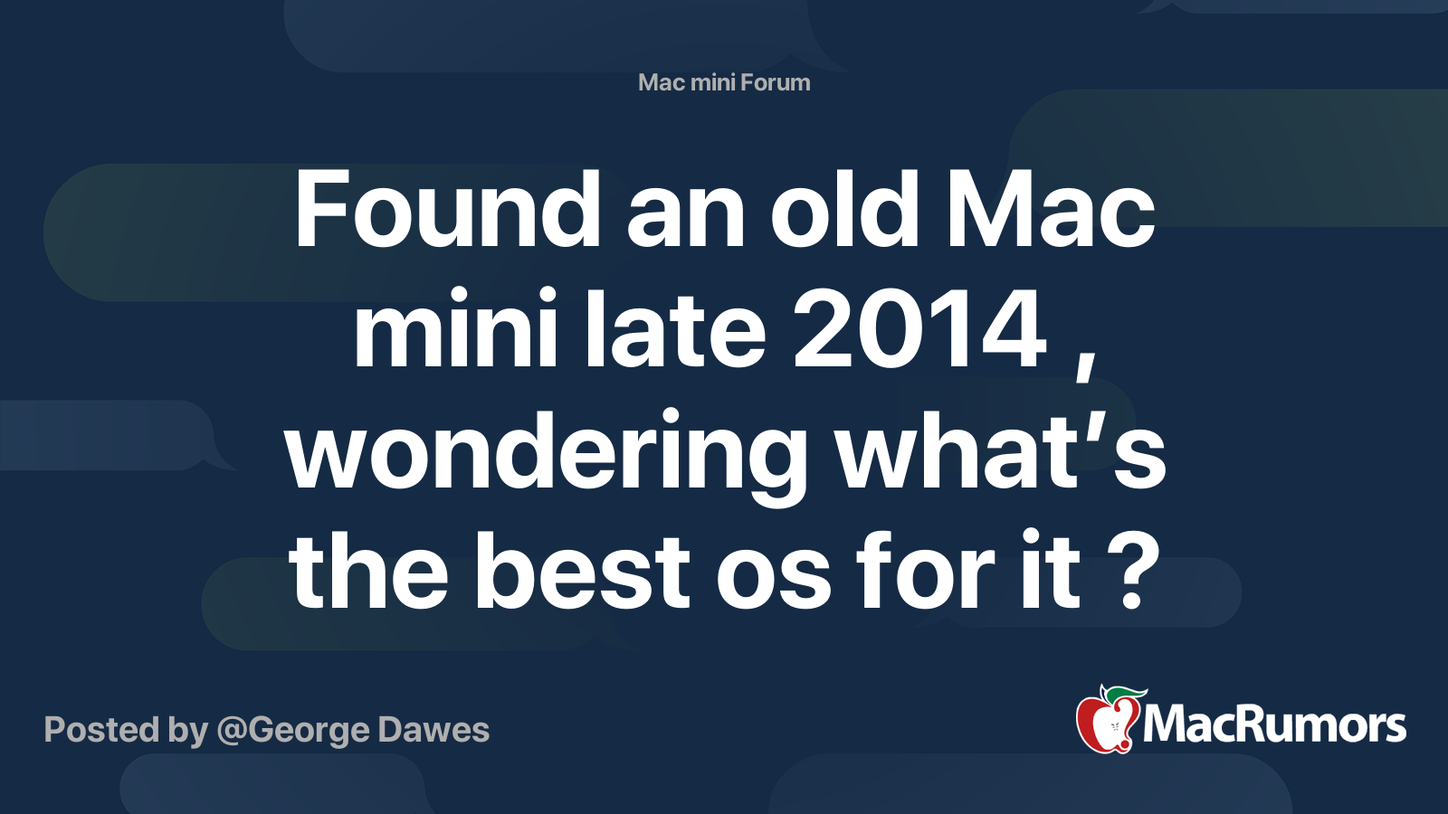 Found an old Mac mini late 2014 , wondering what’s the best os for it ...