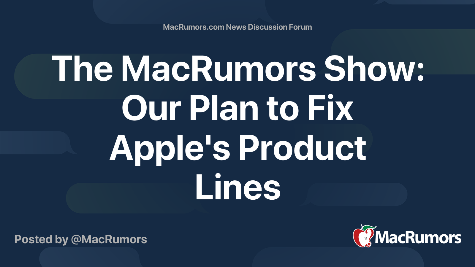 The MacRumors Show: Our Plan to Fix Apple's Product Lines | MacRumors Forums