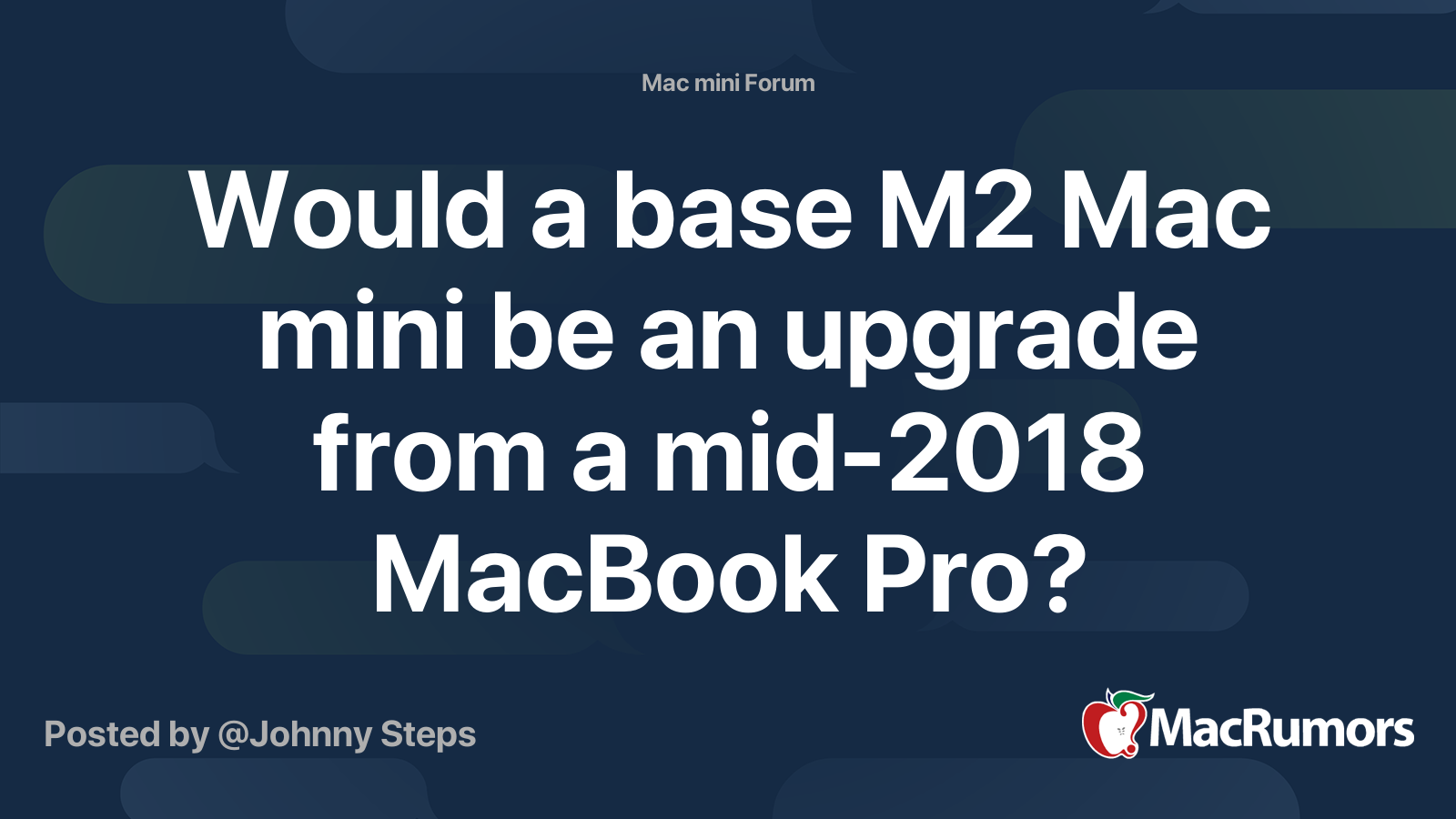 Would a base M2 Mac mini be an upgrade from a mid-2018 MacBook Pro? | MacRumors Forums