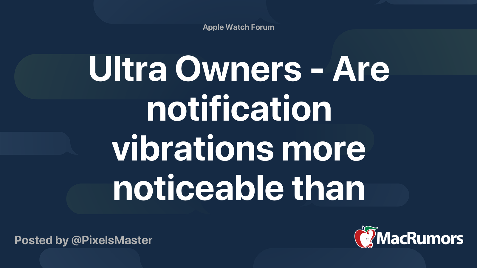 Ultra Owners - Are notification vibrations more noticeable than regular models? | MacRumors Forums
