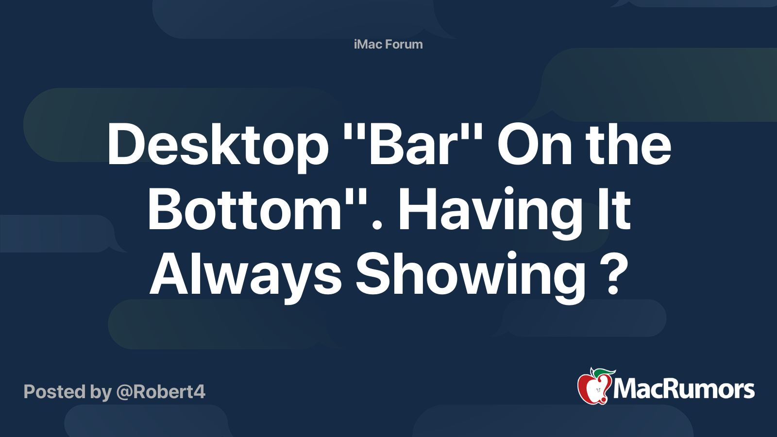 Desktop "Bar" On the Bottom". Having It Always Showing ? | MacRumors Forums