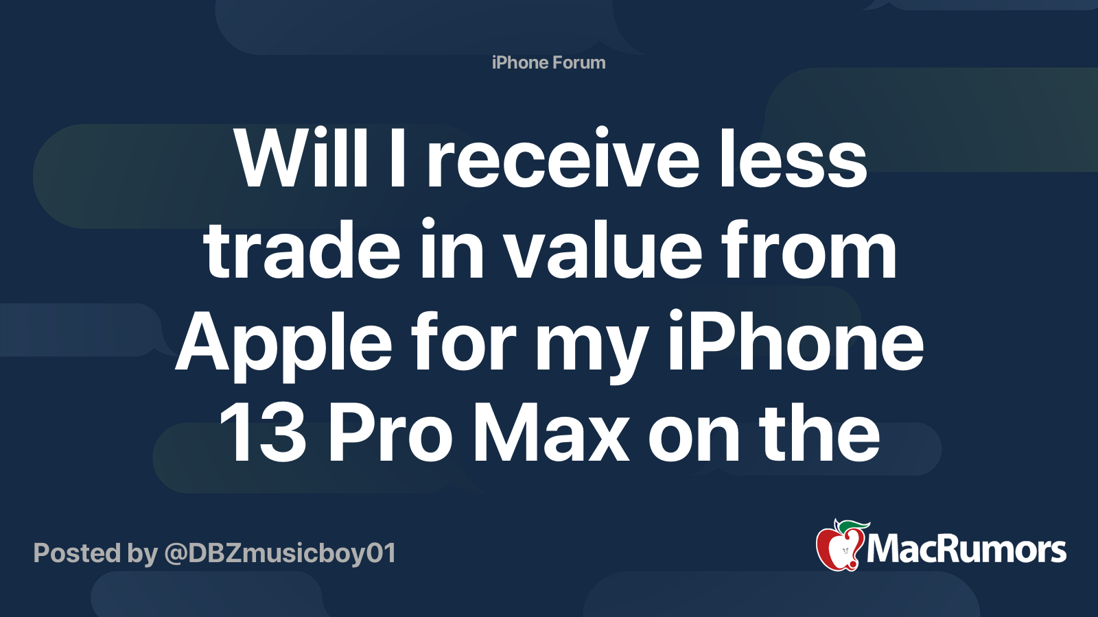 Will I receive less trade in value from Apple for my iPhone 13 Pro Max ...