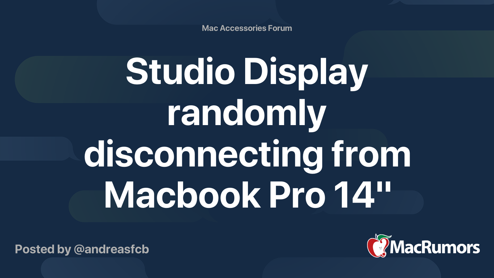 Studio Display randomly disconnecting from Macbook Pro 14'' | MacRumors Forums