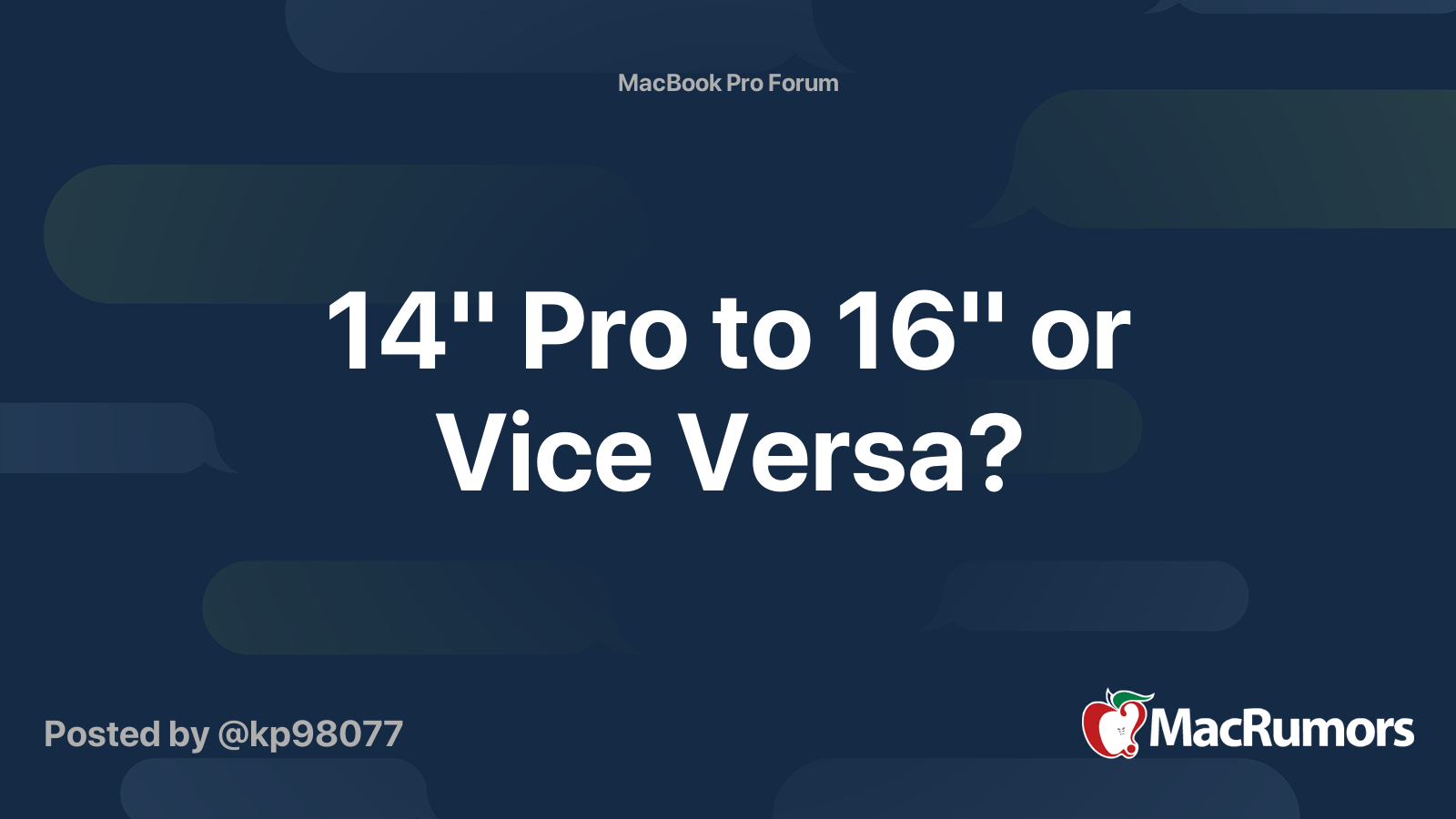 14" Pro to 16" or Vice Versa? | MacRumors Forums