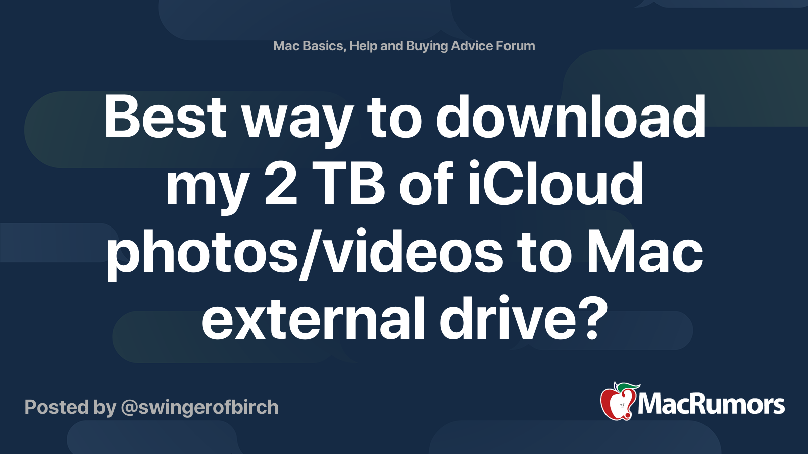 Best way to download my 2 TB of iCloud photos/videos to Mac external drive? | MacRumors Forums