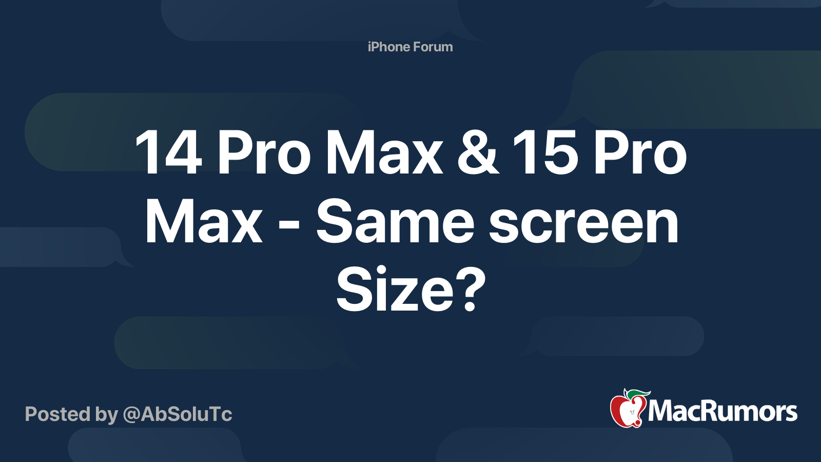 14 Pro Max & 15 Pro Max - Same screen Size? | MacRumors Forums