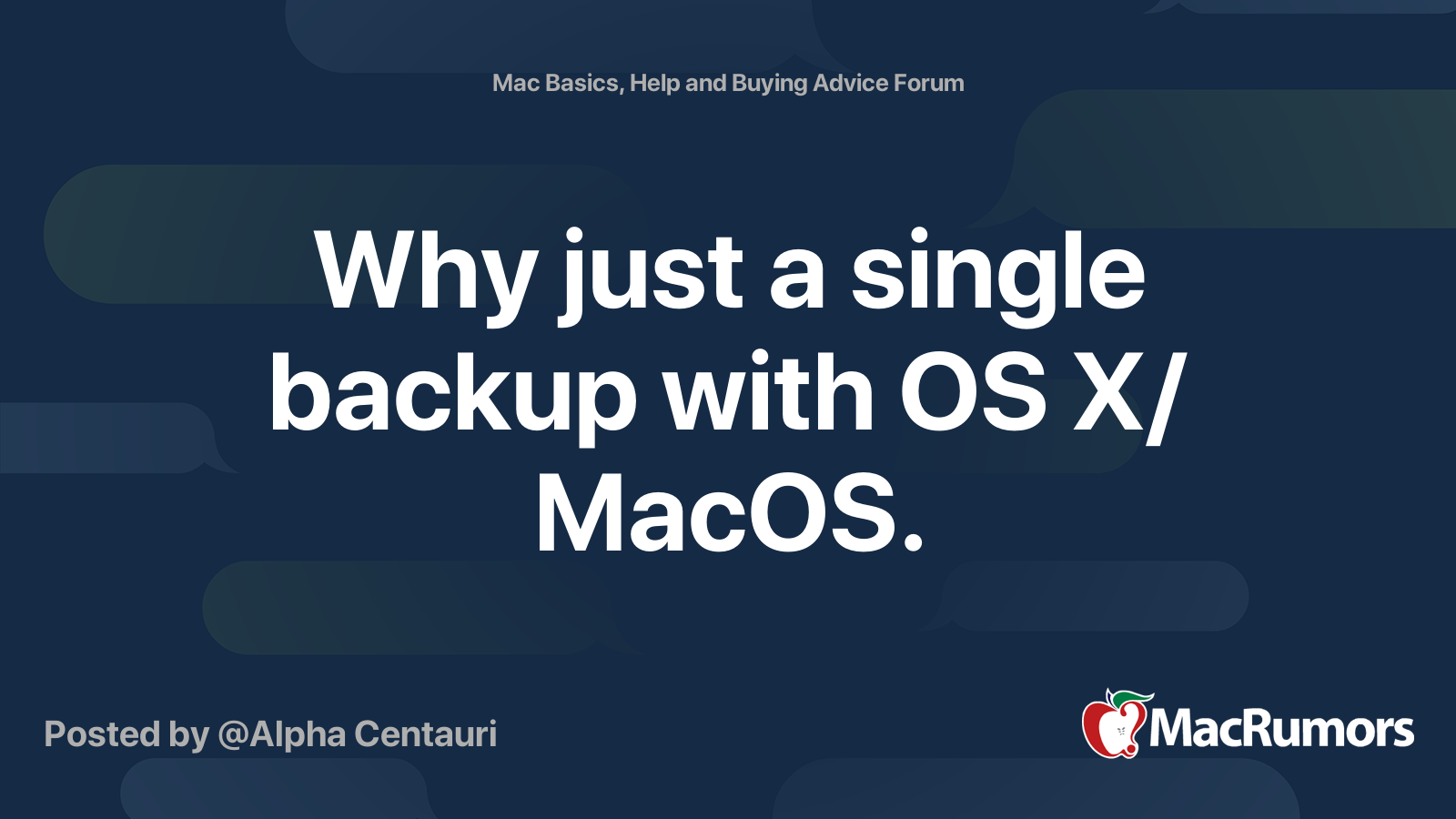 Why just a single backup with OS X/ MacOS. | MacRumors Forums