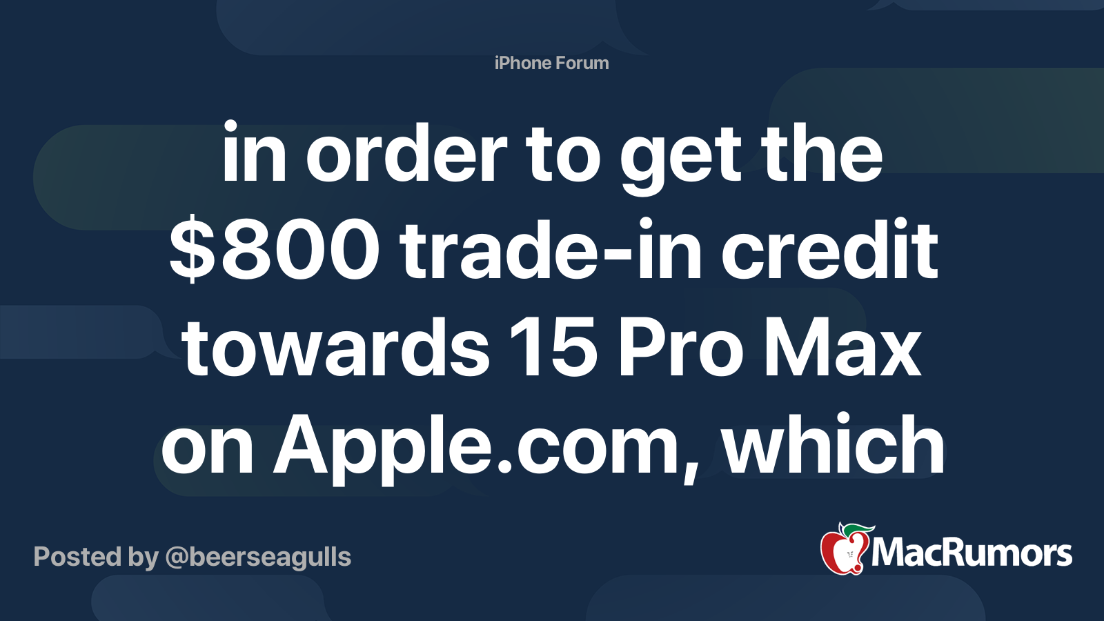 in order to get the $800 trade-in credit towards 15 Pro Max on Apple.com, which one of the three ...