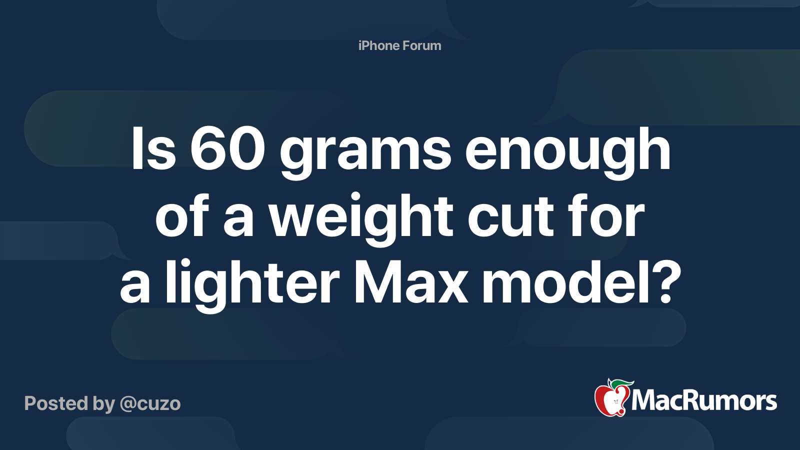 Is 60 grams enough of a weight cut for a lighter Max model? | MacRumors ...