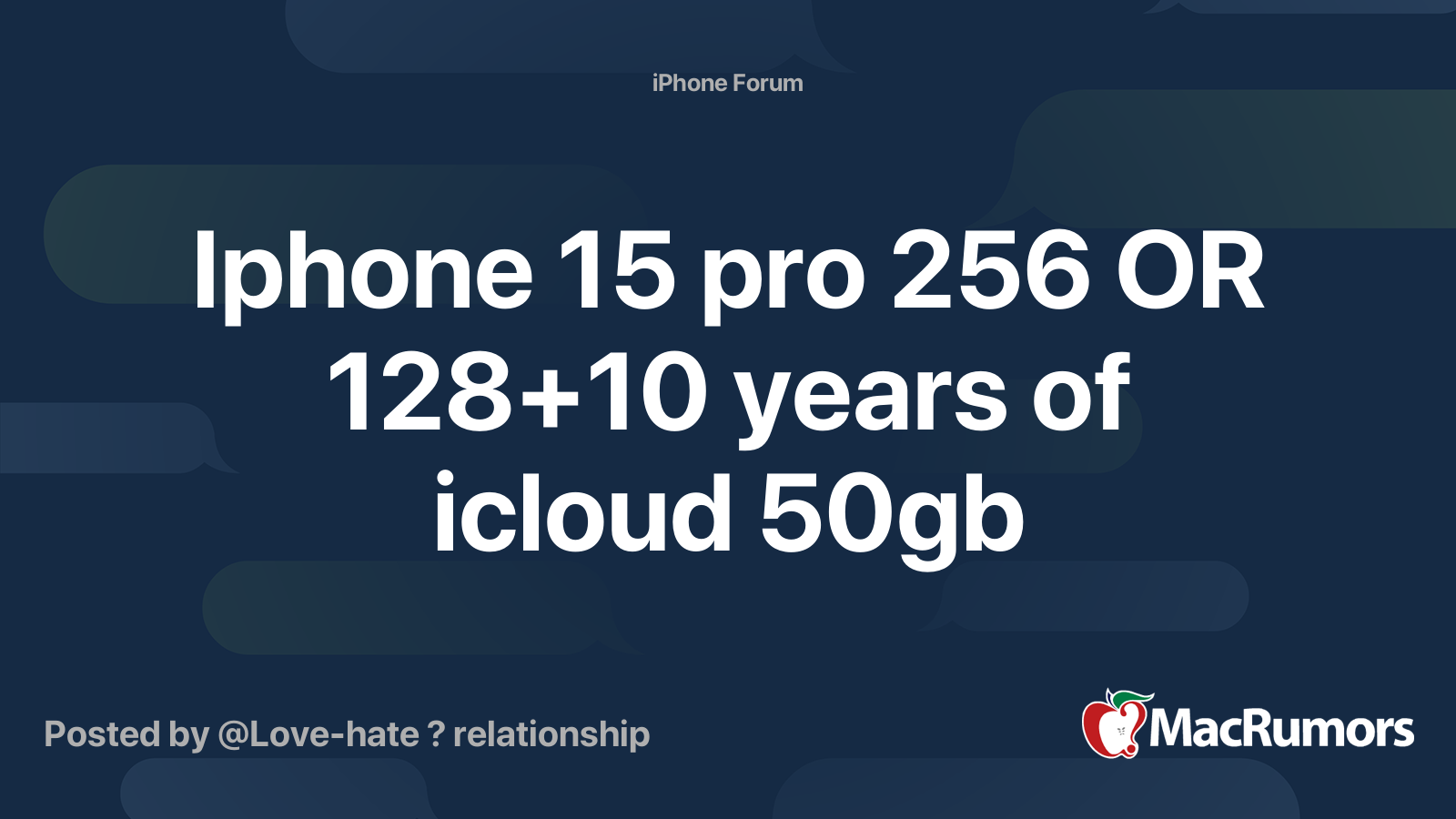 Iphone 15 pro 256 OR 128+10 years of icloud 50gb | MacRumors Forums