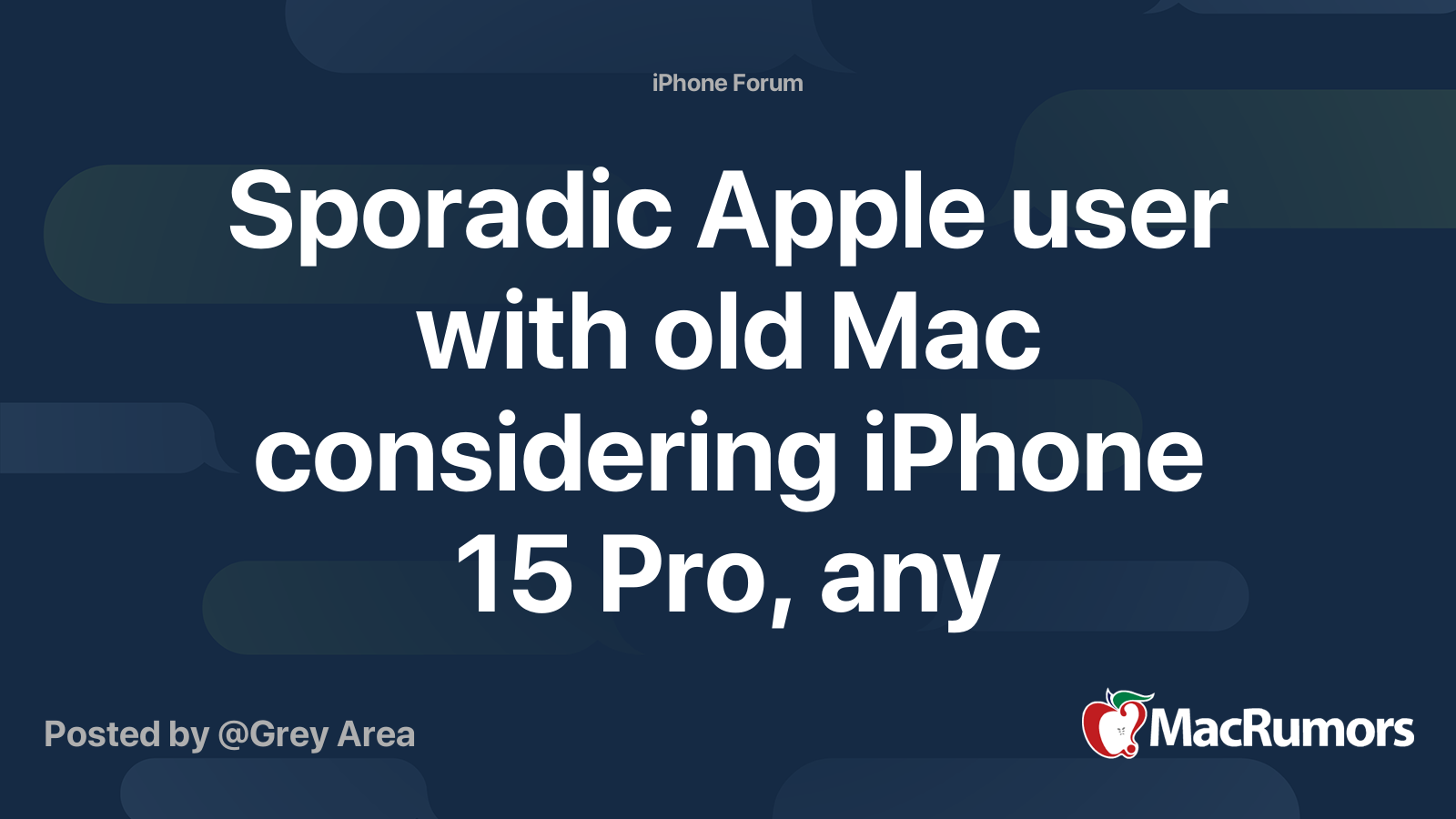 Sporadic Apple user with old Mac considering iPhone 15 Pro, any stumbling blocks to expect ...