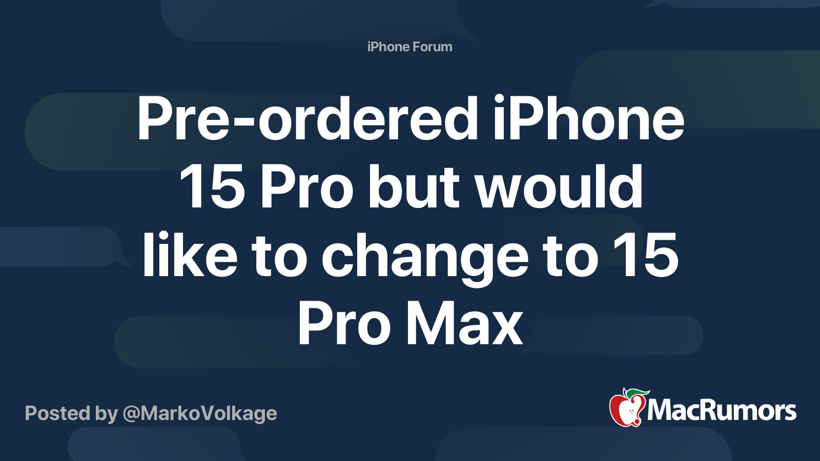 Pre-ordered iPhone 15 Pro but would like to change to 15 Pro Max | MacRumors Forums