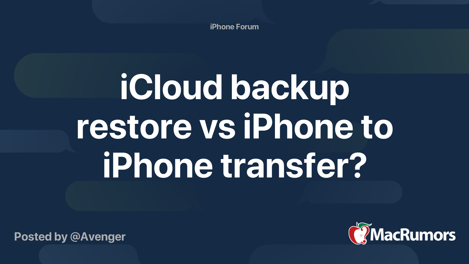 iCloud backup restore vs iPhone to iPhone transfer? | MacRumors Forums