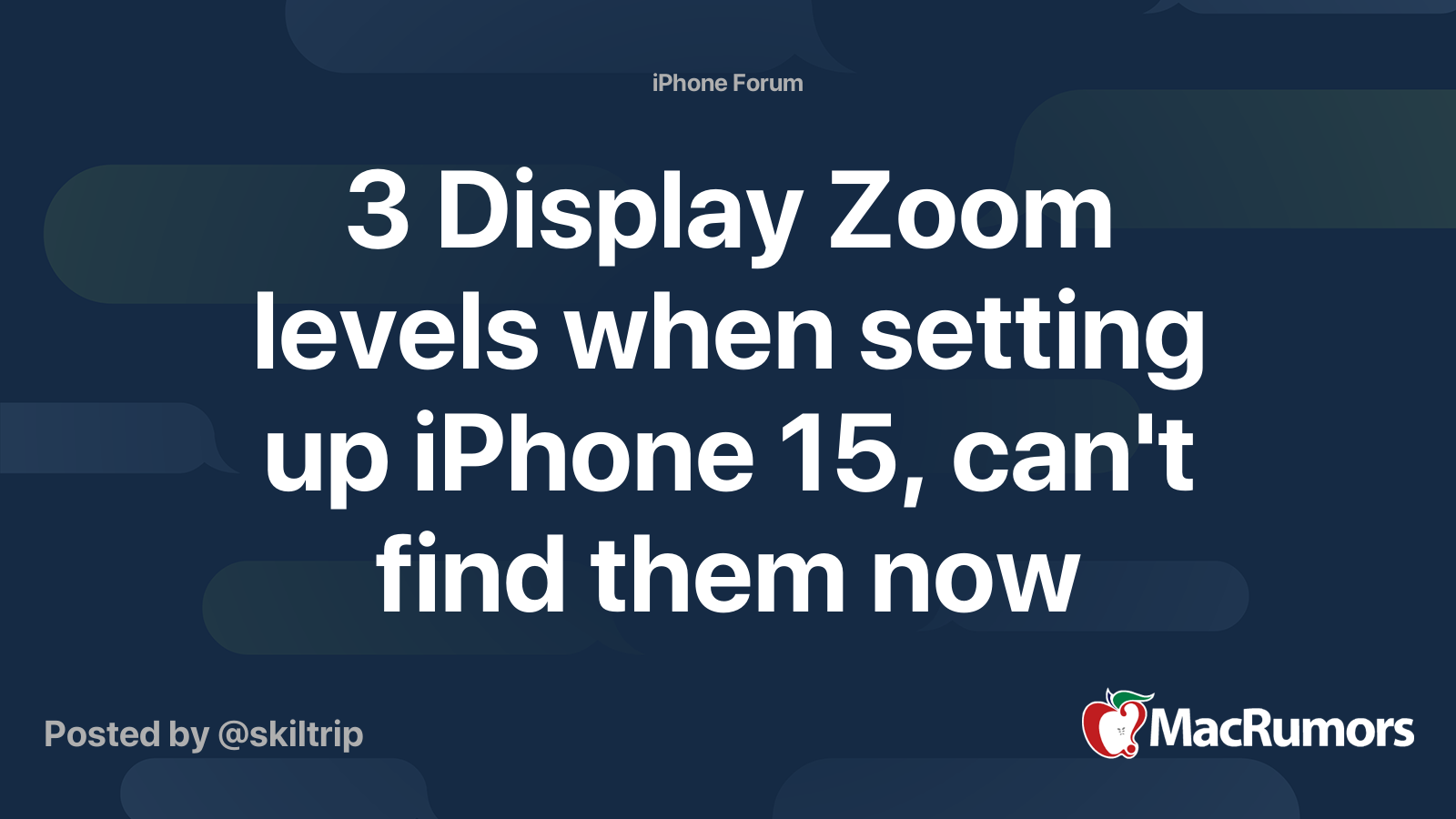 3 Display Zoom levels when setting up iPhone 15, can't find them now | MacRumors Forums