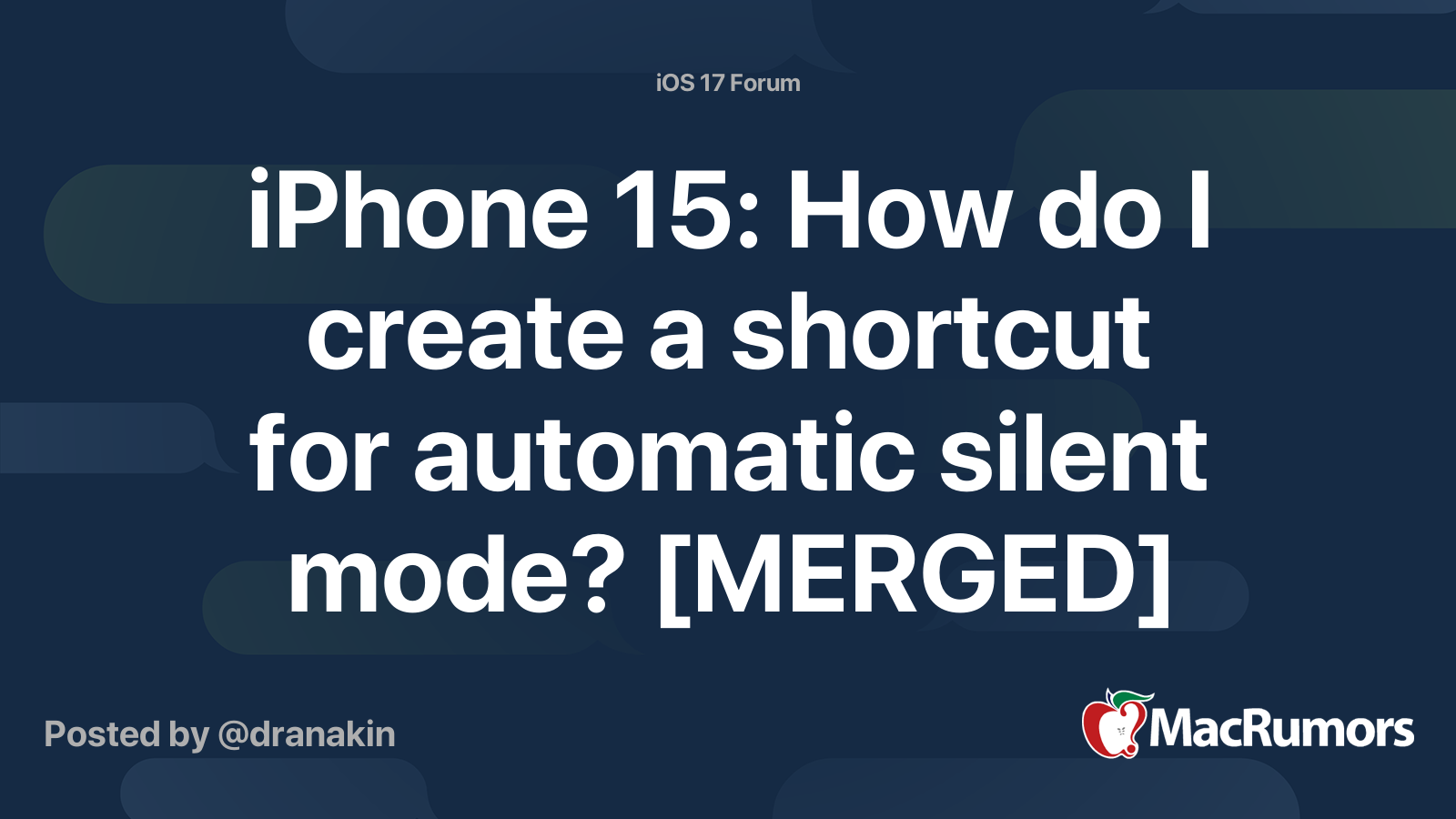 iPhone 15: How do I create a shortcut for automatic silent mode? [MERGED] | MacRumors Forums