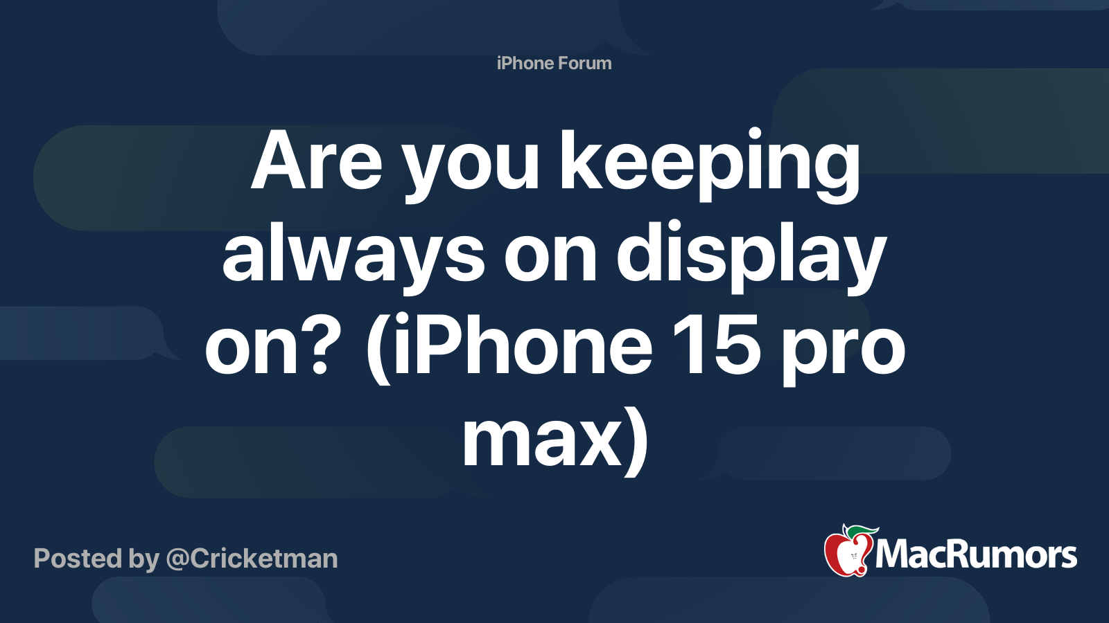 Are you keeping always on display on? (iPhone 15 pro max) | MacRumors Forums