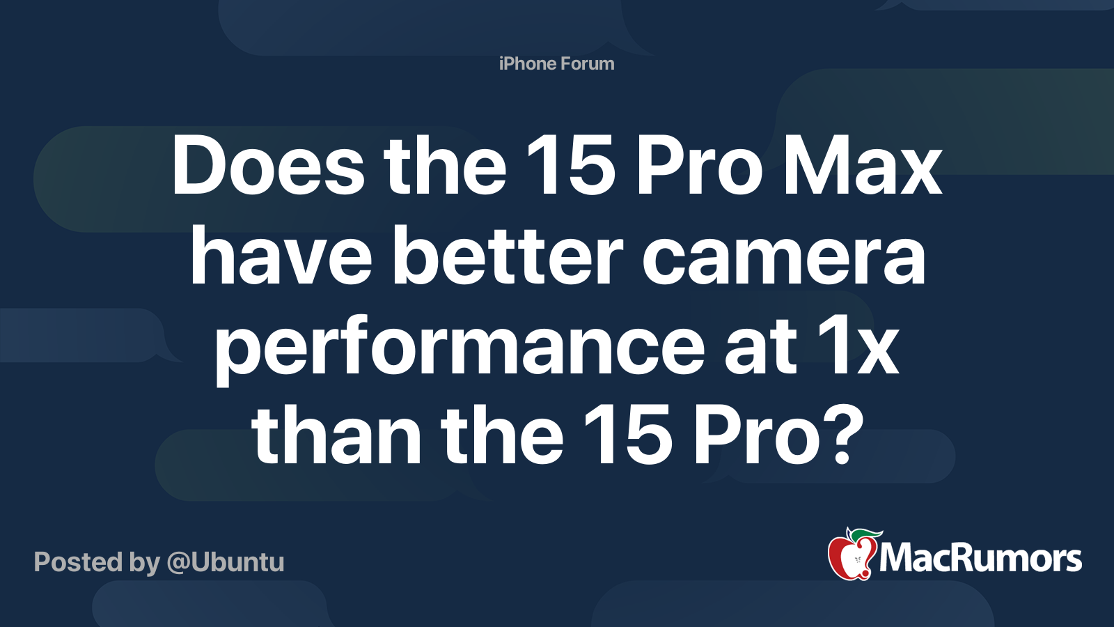Does the 15 Pro Max have better camera performance at 1x than the 15 Pro? | MacRumors Forums