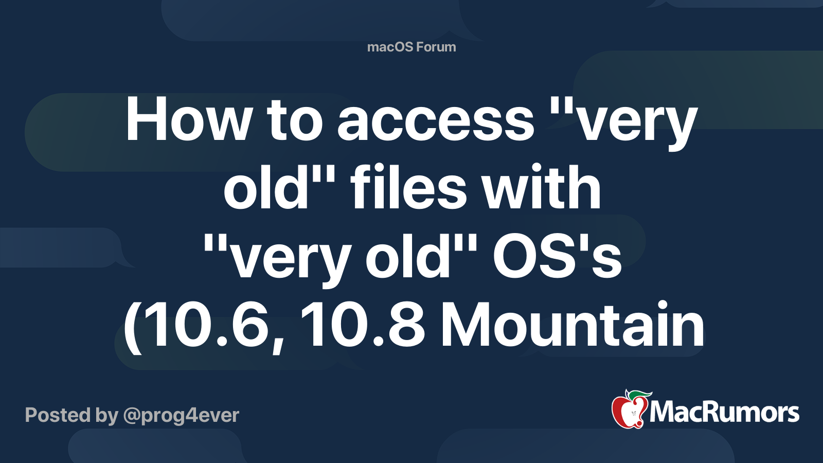 How to access "very old" files with "very old" OS's (10.6, 10.8 Mountain Lion | MacRumors Forums