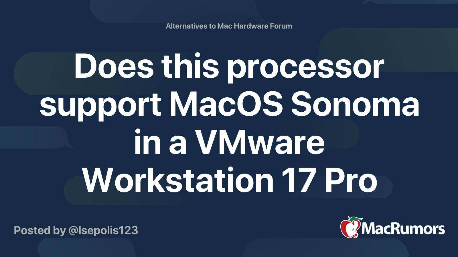 Does this processor support MacOS Sonoma in a VMware Workstation 17 Pro VM ? | MacRumors Forums