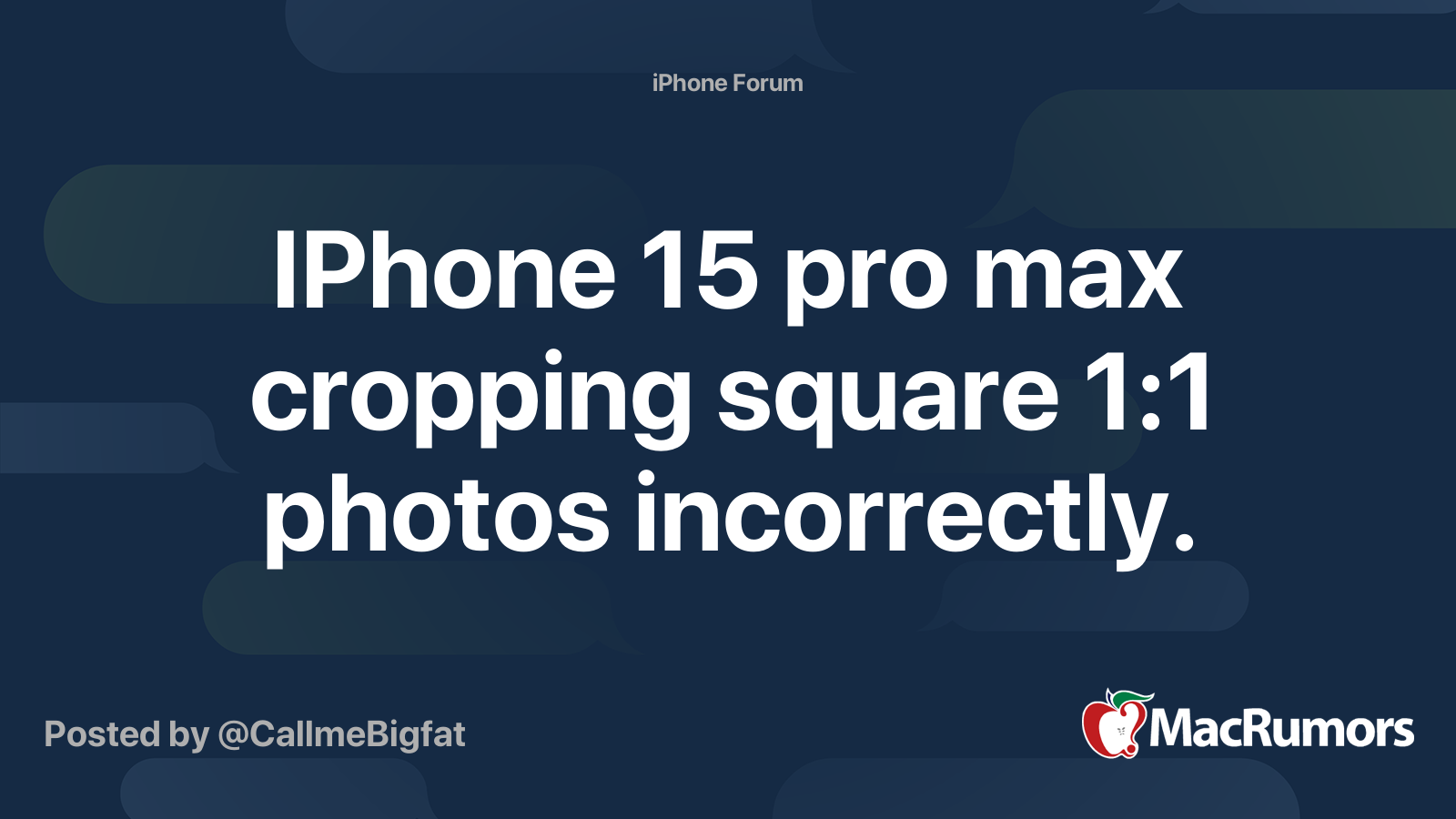 IPhone 15 pro max cropping square 1:1 photos incorrectly. | MacRumors Forums