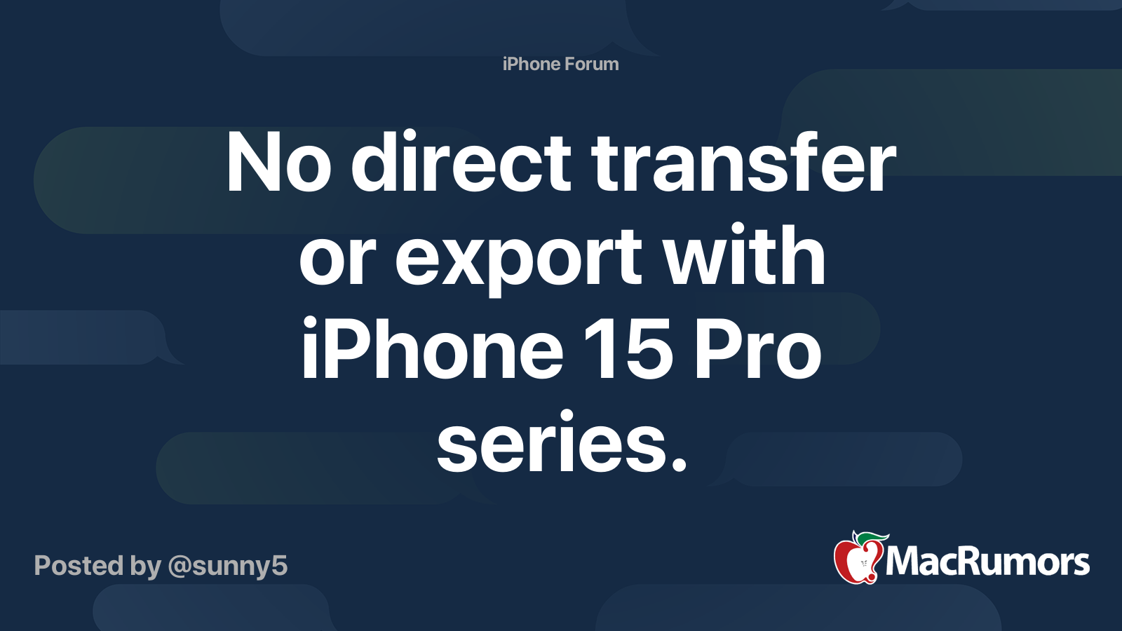 No direct transfer or export with iPhone 15 Pro series. | MacRumors Forums