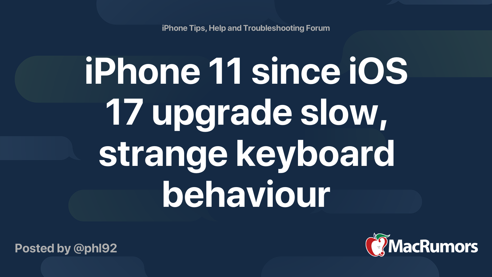 iPhone 11 since iOS 17 upgrade slow, strange keyboard behaviour | MacRumors Forums