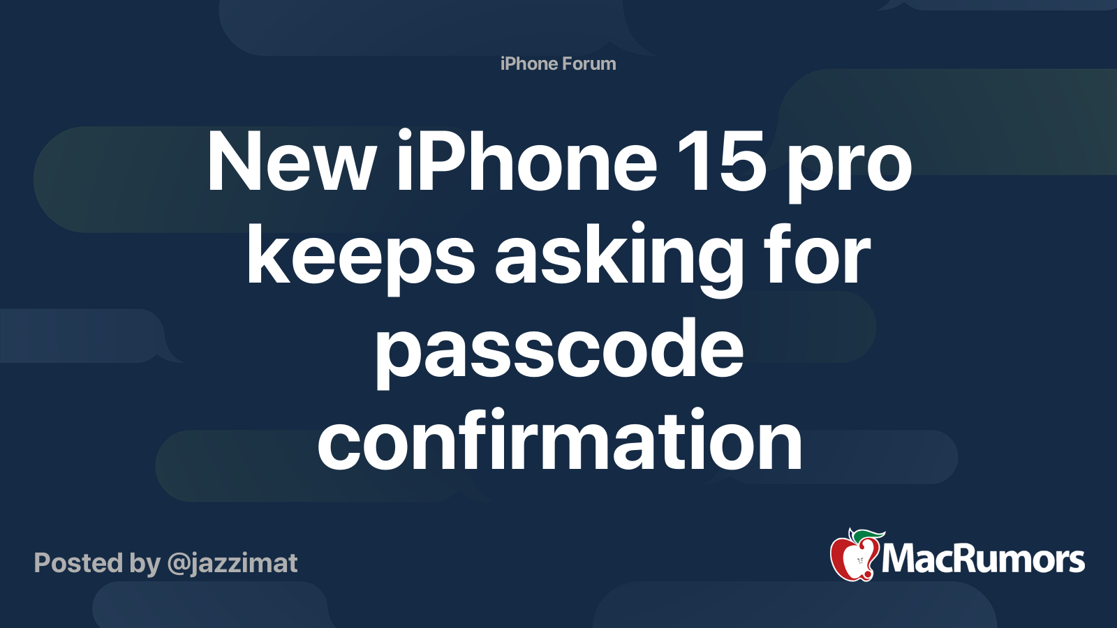 New iPhone 15 pro keeps asking for passcode confirmation | MacRumors Forums