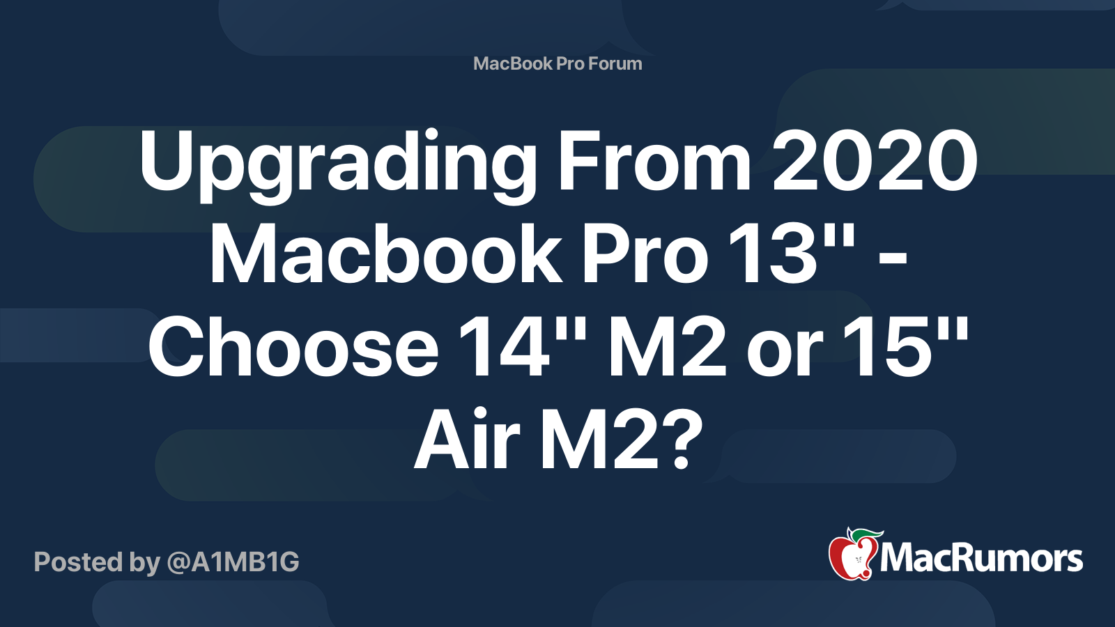Upgrading From 2020 Macbook Pro 13" - Choose 14" M2 or 15" Air M2 ...