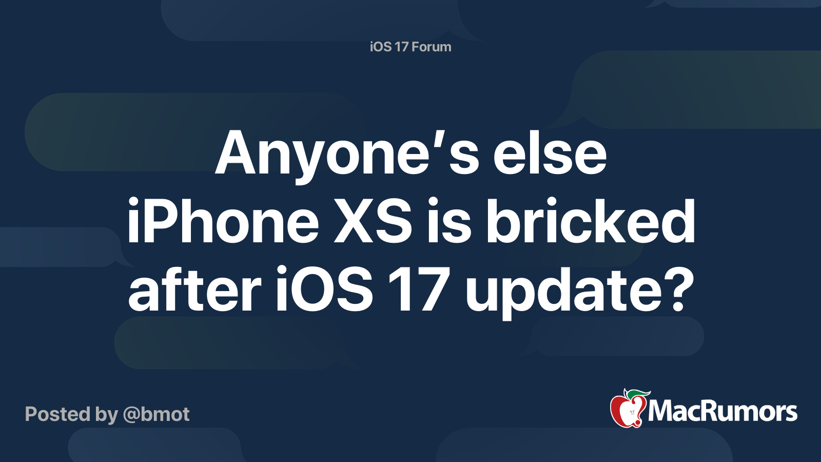 Anyone’s else iPhone XS is bricked after iOS 17 update? | MacRumors Forums