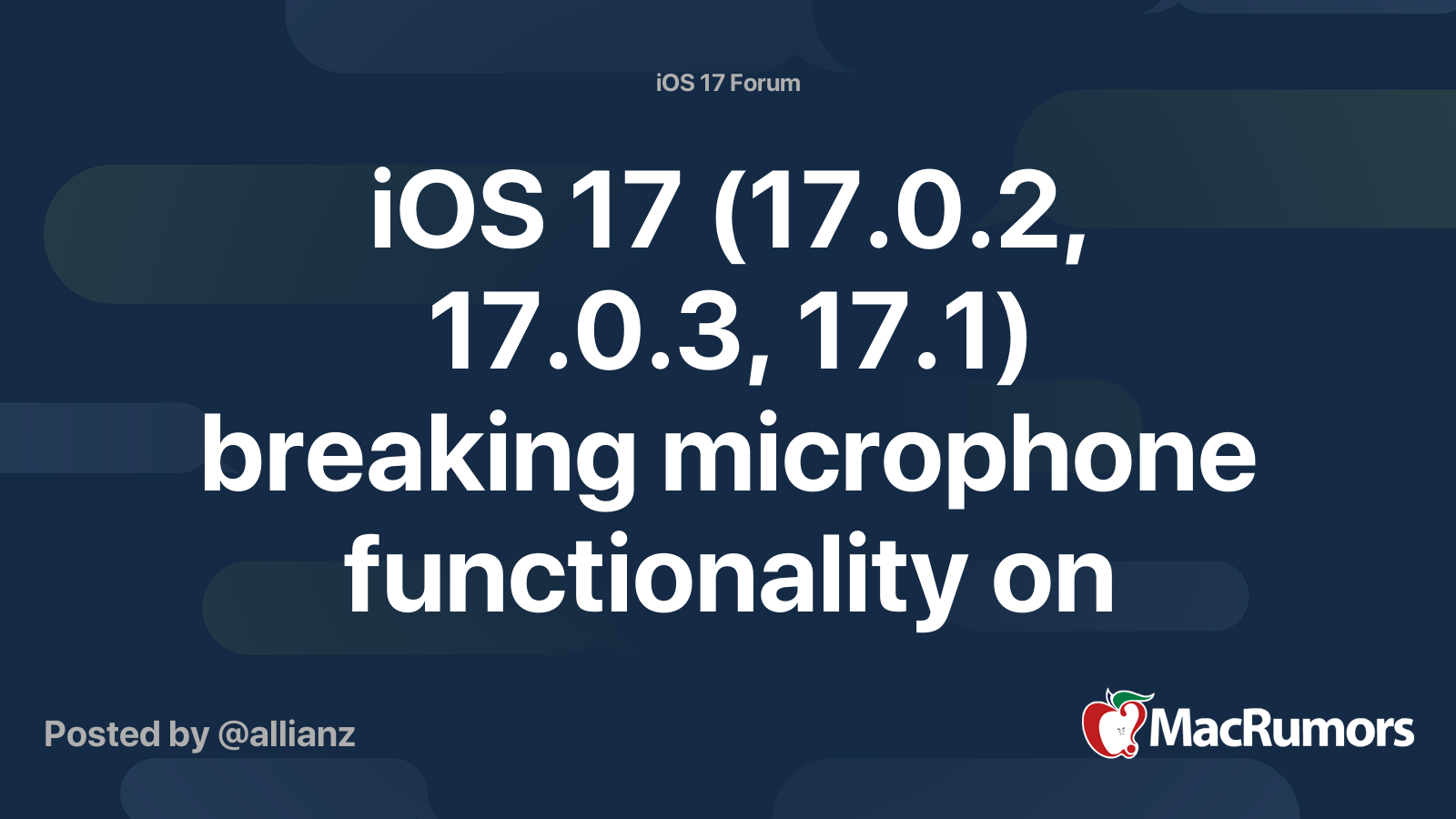 iOS 17 (17.0.2, 17.0.3, 17.1) breaking microphone functionality on many new and old iPhones ...