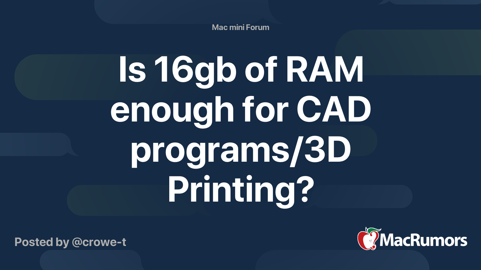 Is 16gb of RAM enough for CAD programs/3D Printing? | MacRumors Forums