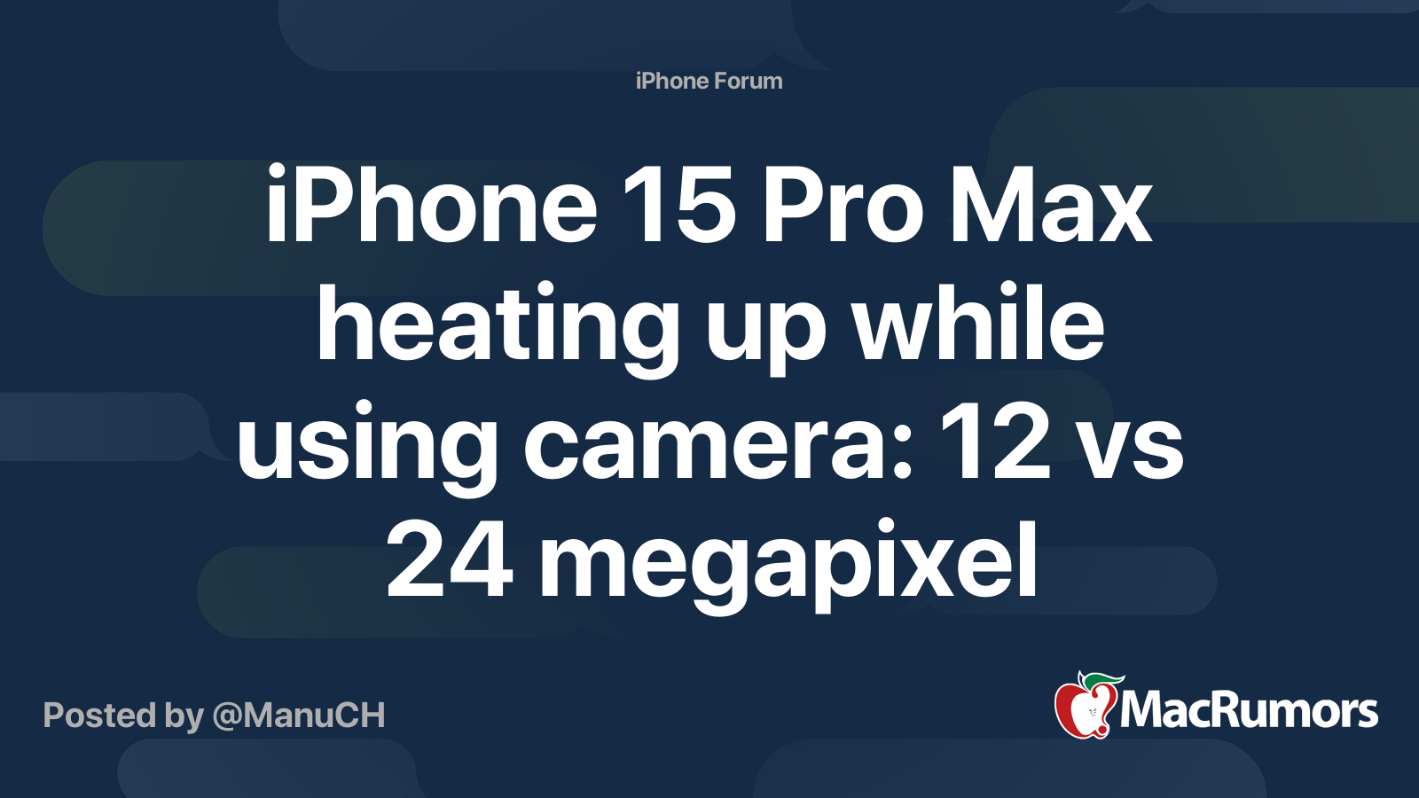 iPhone 15 Pro Max heating up while using camera: 12 vs 24 megapixel | MacRumors Forums