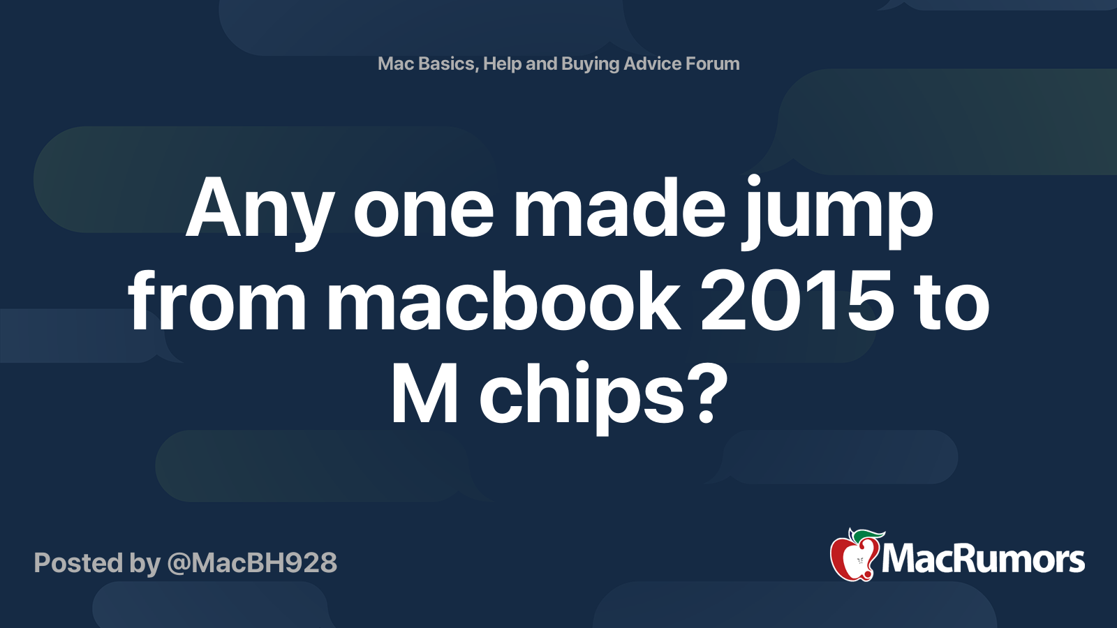 Any one made jump from macbook 2015 to M chips? | MacRumors Forums