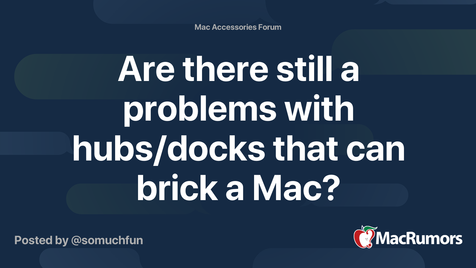 Are there still a problems with hubs/docks that can brick a Mac? | MacRumors Forums