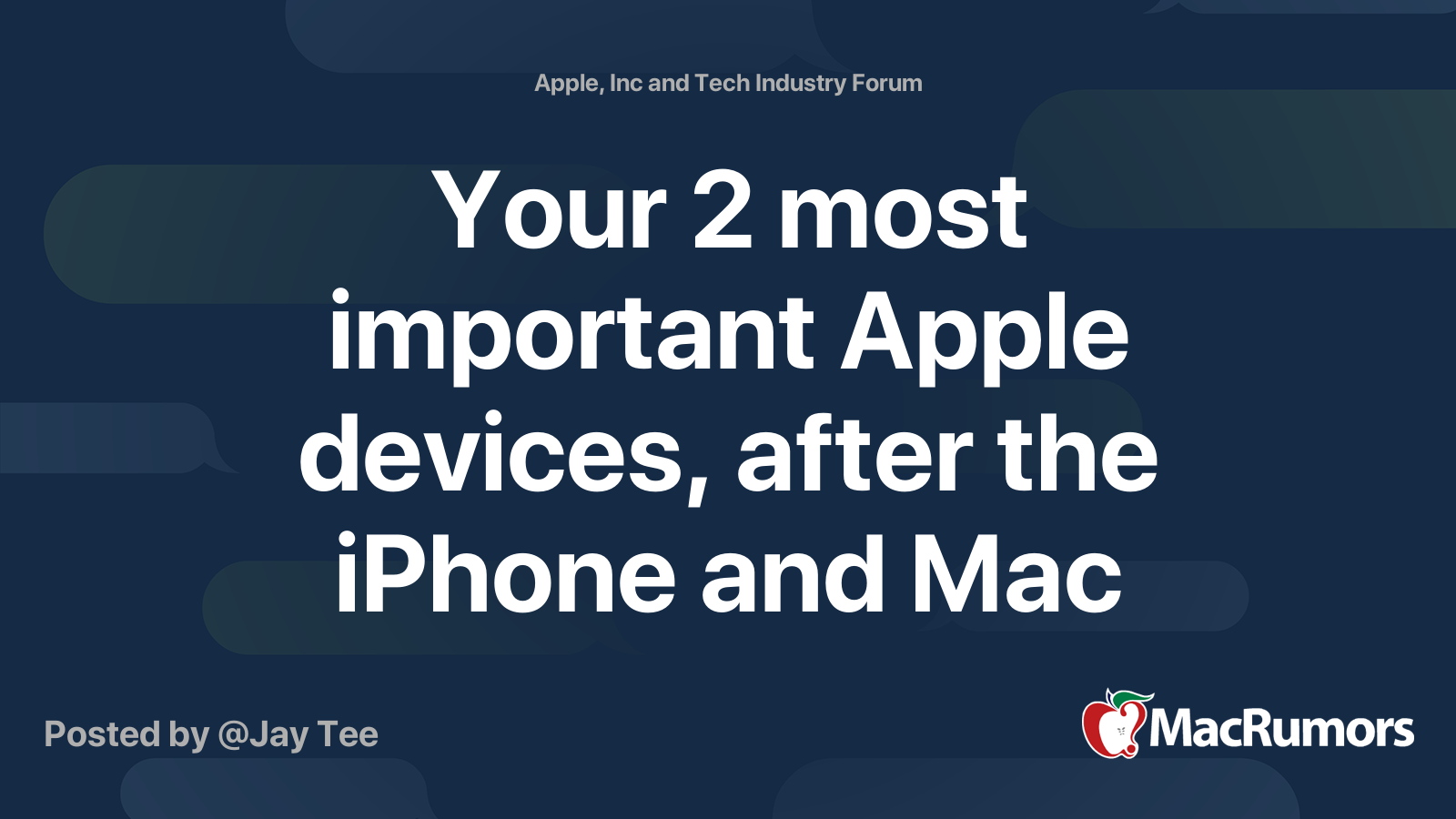 Your 2 most important Apple devices, after the iPhone and Mac | MacRumors Forums