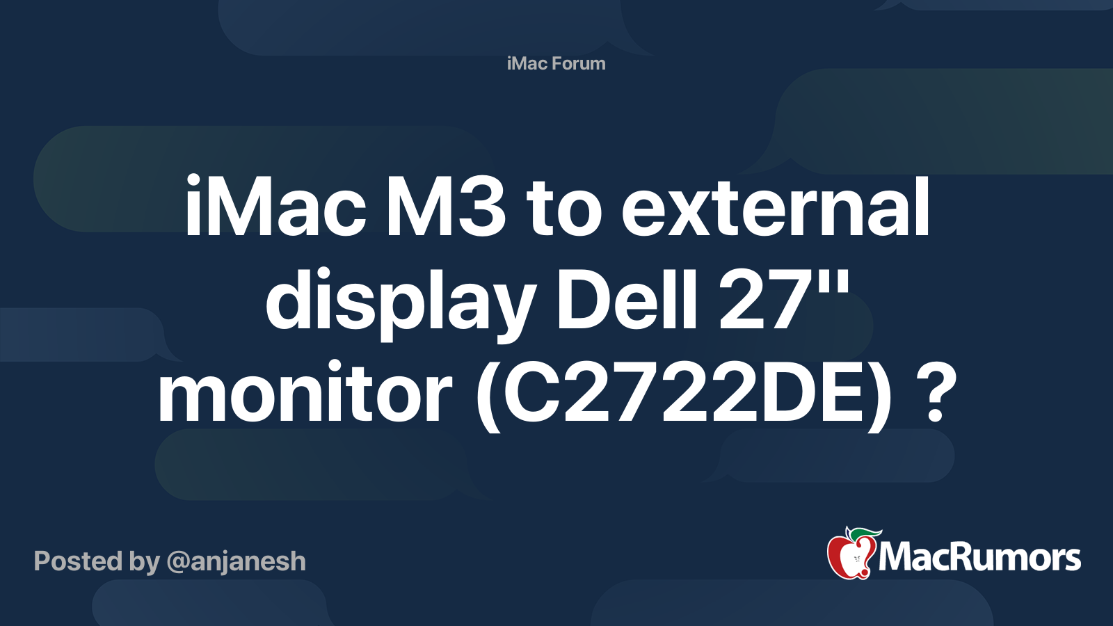 iMac M3 to external display Dell 27" monitor (C2722DE) ? | MacRumors Forums