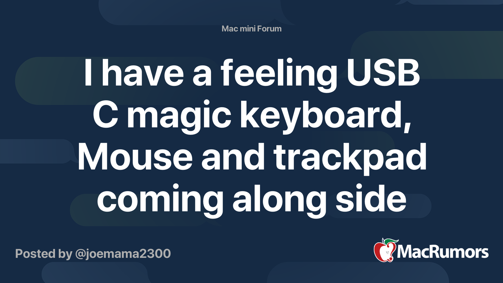 I have a feeling USB C magic keyboard, Mouse and trackpad coming along side new M3 Mac mini ...