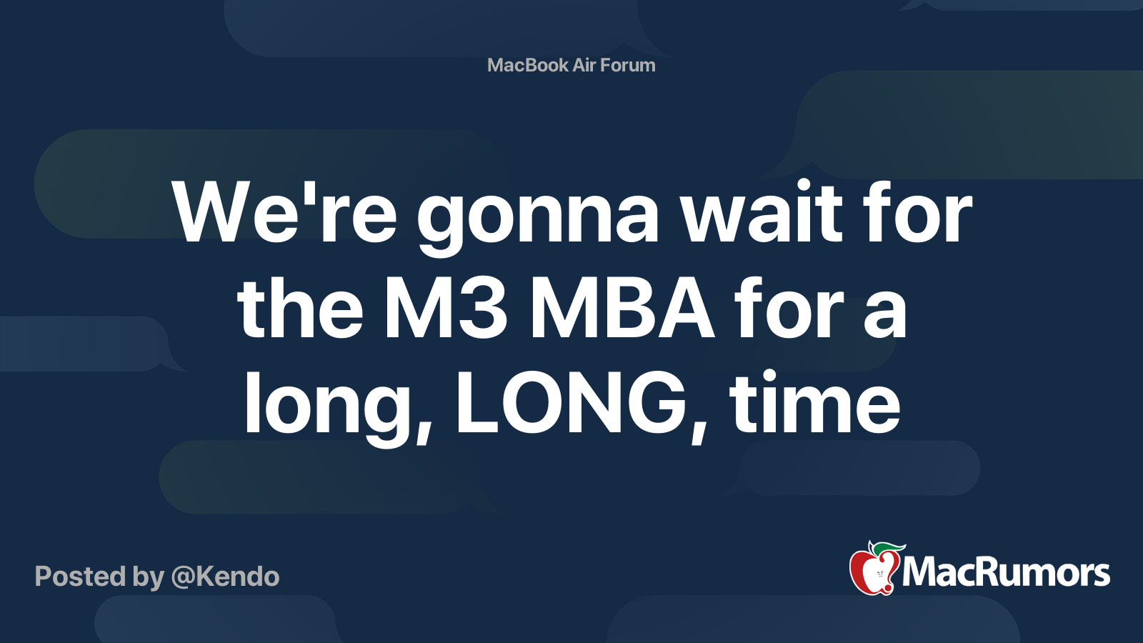We're gonna wait for the M3 MBA for a long, LONG, time | MacRumors Forums