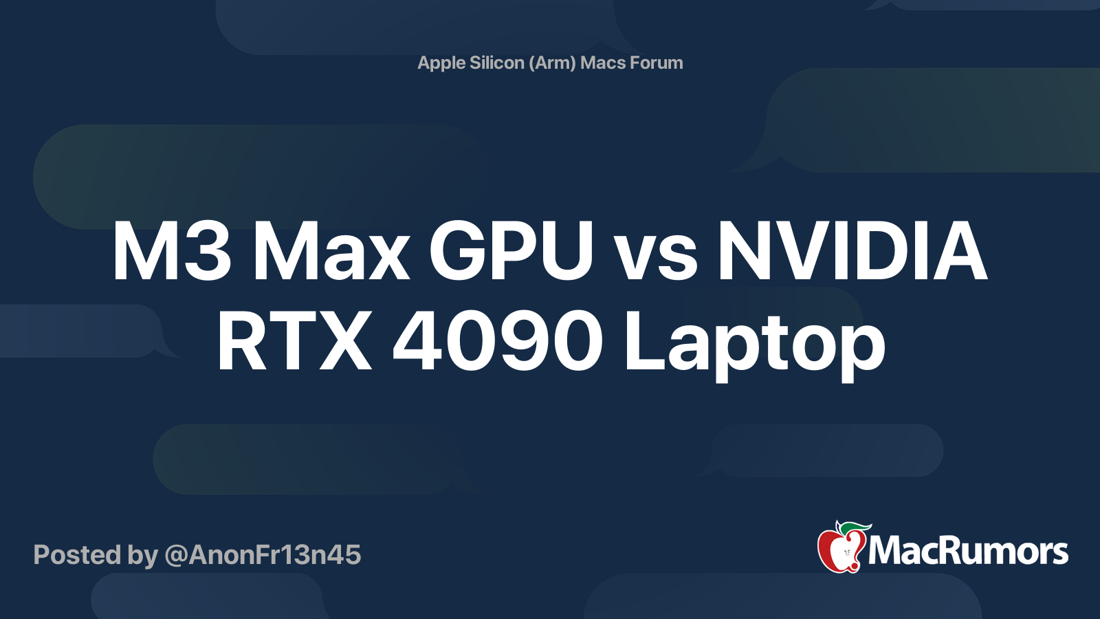 M3 Max GPU vs NVIDIA RTX 4090 Laptop | MacRumors Forums