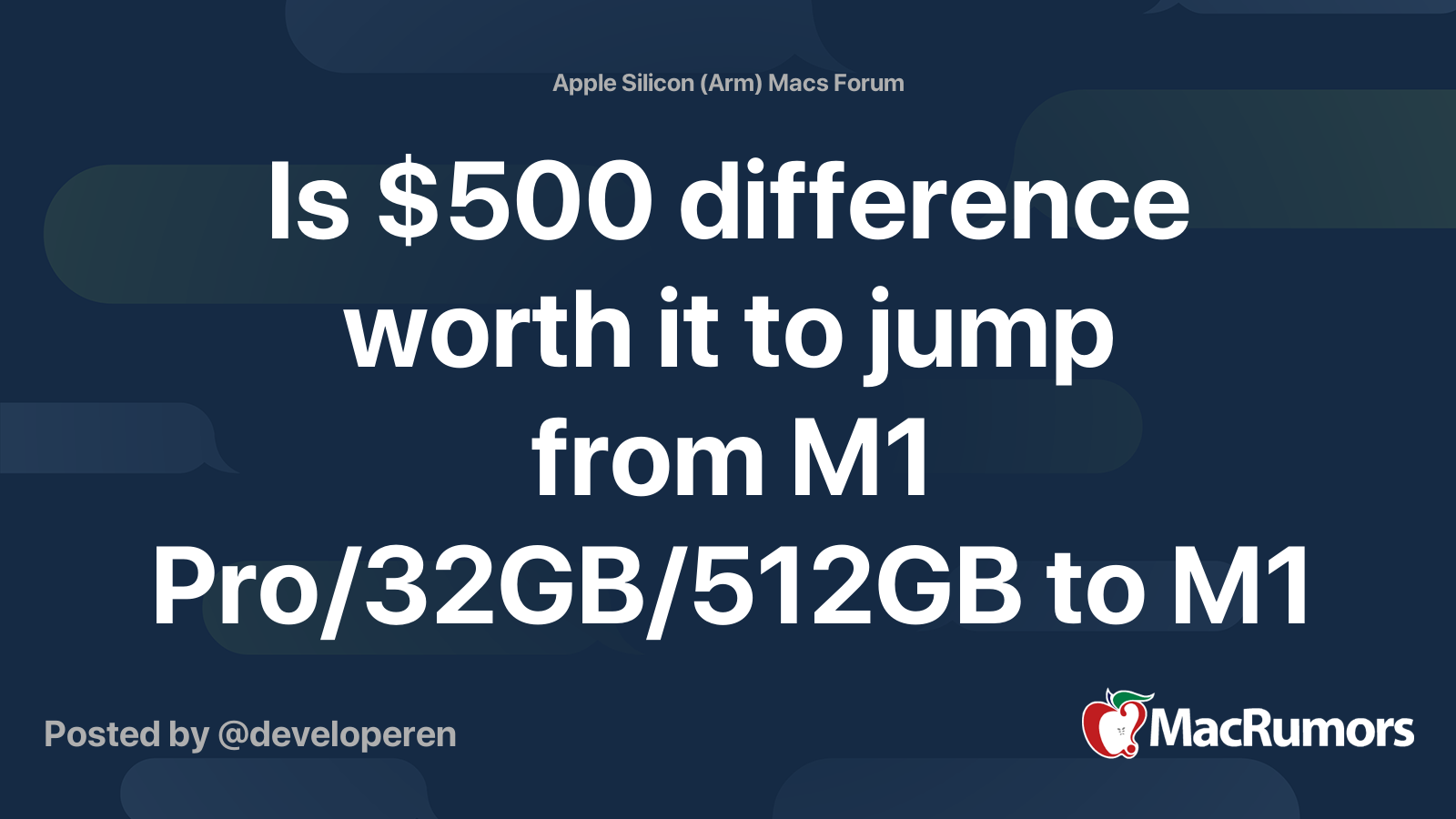 Is $500 difference worth it to jump from M1 Pro/32GB/512GB to M1 Max/64GB/2TB? | MacRumors Forums