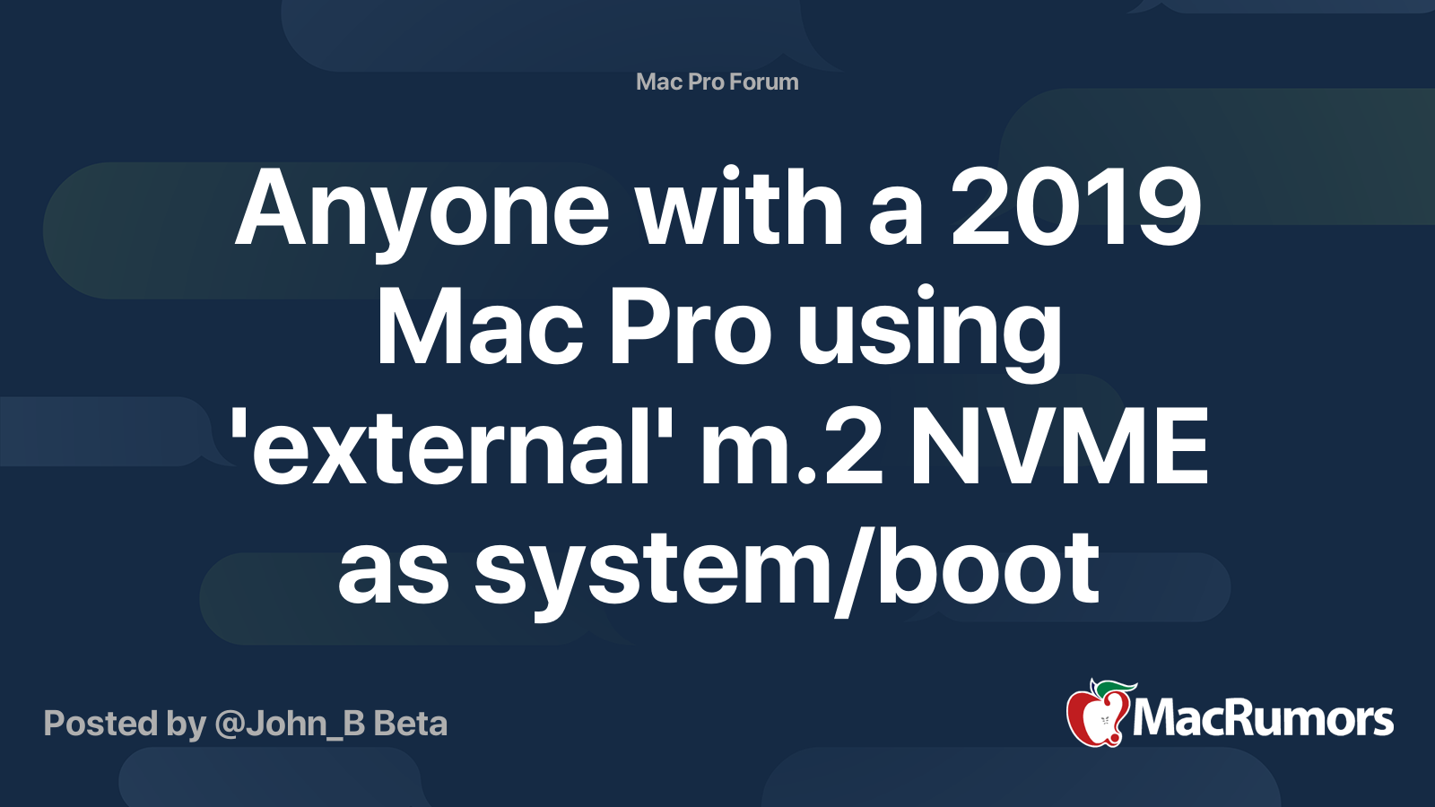 Anyone with a 2019 Mac Pro using 'external' m.2 NVME as system/boot drive? Is it reliable ...