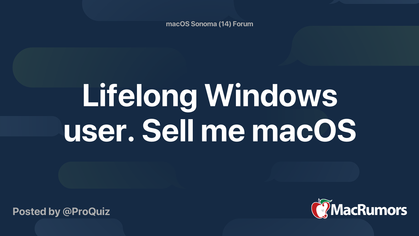 Lifelong Windows user. Sell me macOS | MacRumors Forums