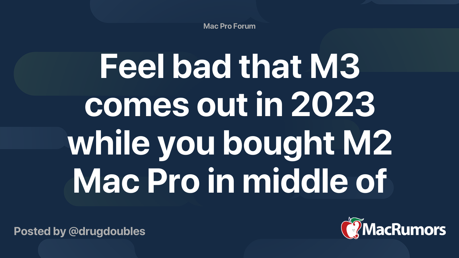 Feel bad that M3 comes out in 2023 while you bought M2 Mac Pro in middle of 2023? | MacRumors Forums