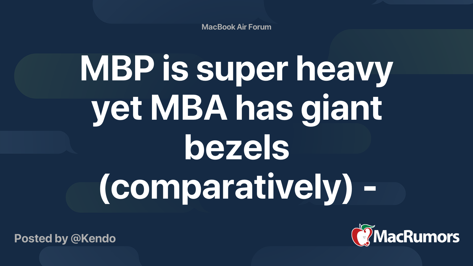 MBP is super heavy yet MBA has giant bezels (comparatively) - there is ...