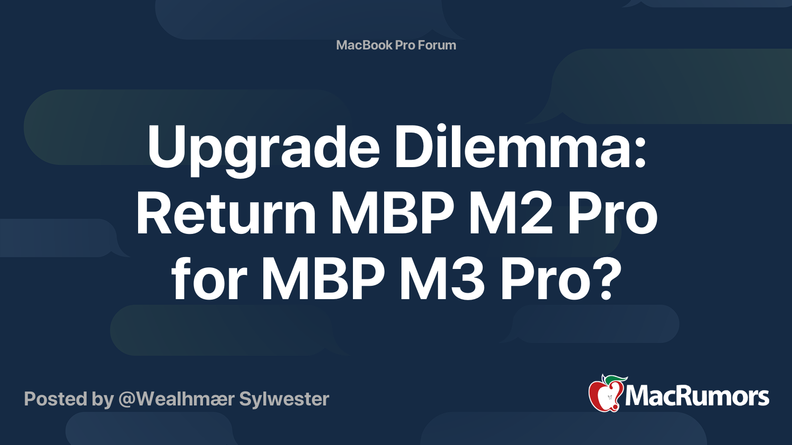 Upgrade Dilemma: Return MBP M2 Pro for MBP M3 Pro? | MacRumors Forums