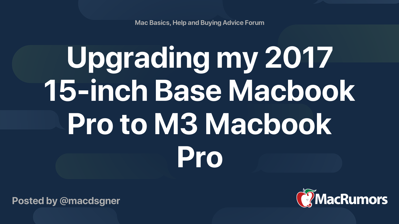 Upgrading my 2017 15-inch Base Macbook Pro to M3 Macbook Pro | MacRumors Forums