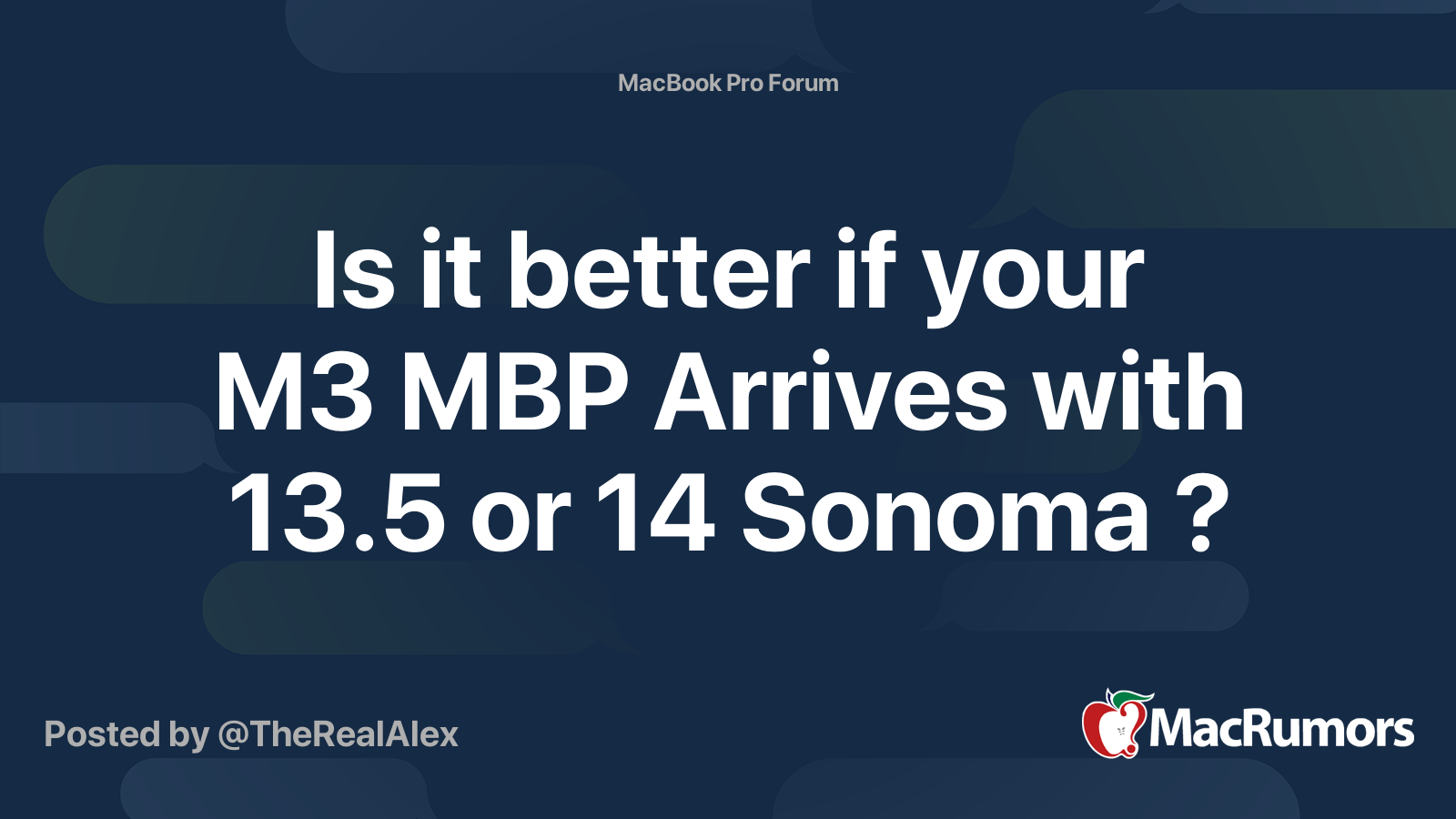Is it better if your M3 MBP Arrives with 13.5 or 14 Sonoma ? | MacRumors Forums
